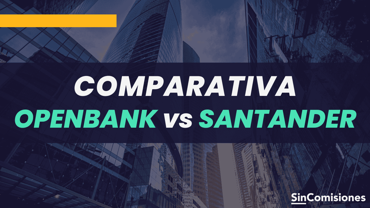 Openbank o Santander: ¿Cuál tiene la mejor cuenta online?